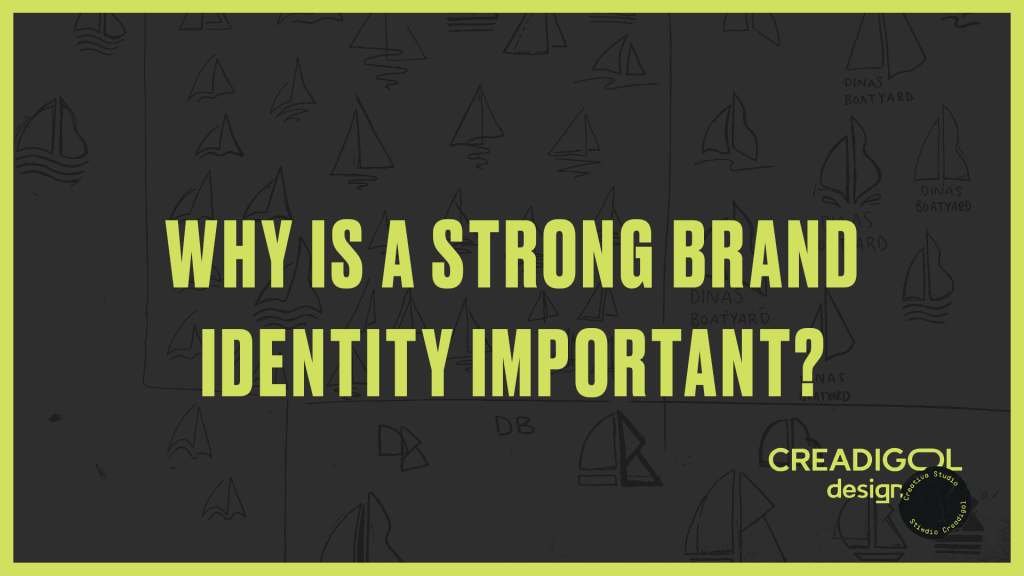 Why Is a Strong Brand Identity Important? | Creadigol Design UK